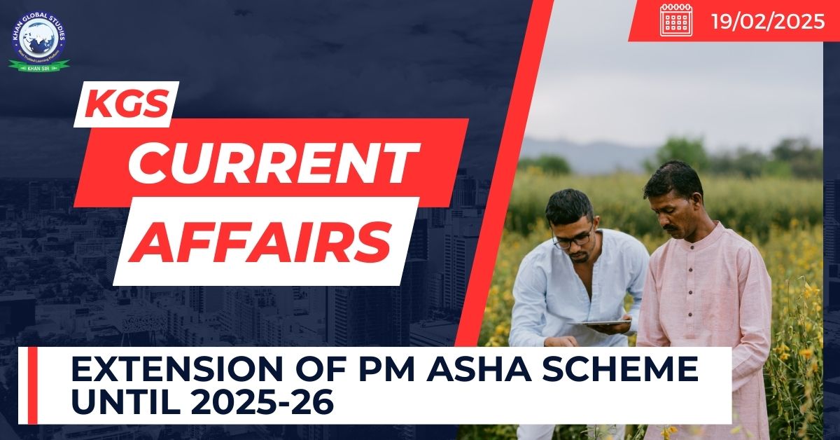 Extension of PM ASHA Scheme Until 2025-26 - UPSC Current Affairs 2025