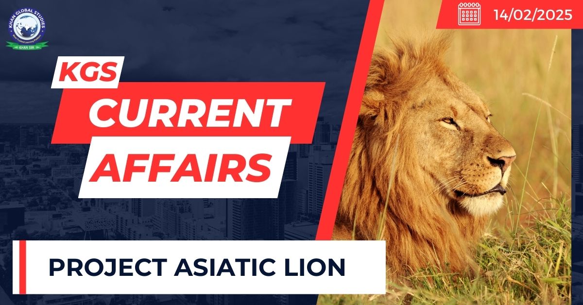 Project Asiatic Lion - UPSC Current Affairs 2025