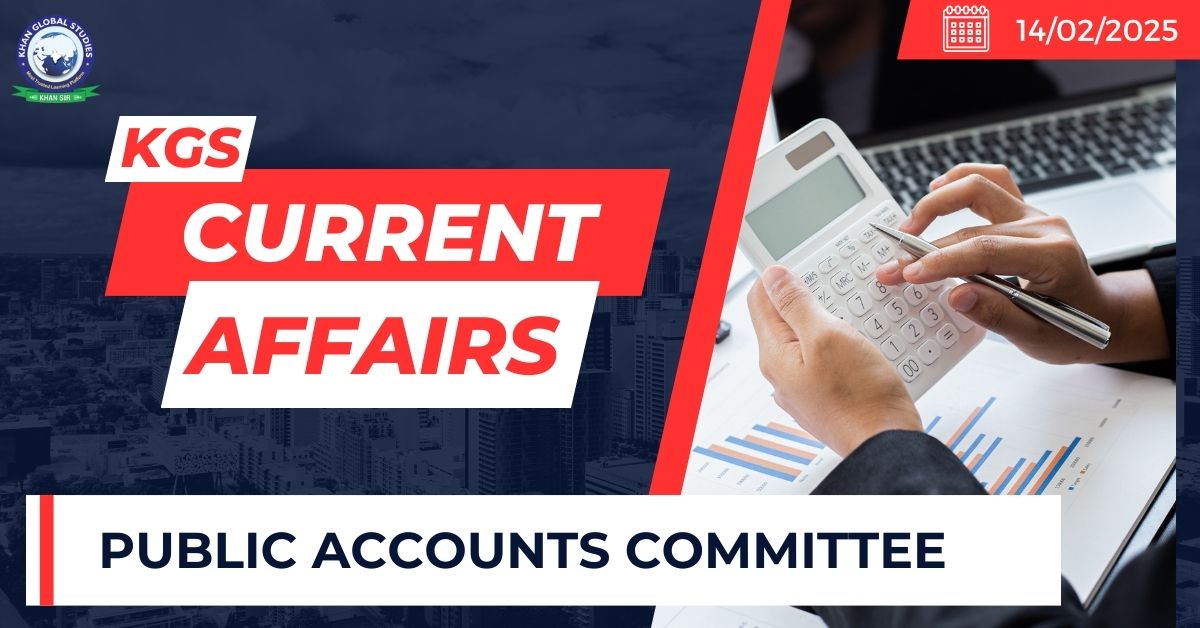 Public Accounts Committee - UPSC Current Affairs 2025