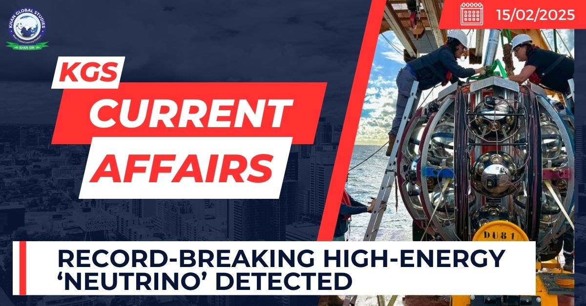 Record Breaking High Energy Neutrino Detected Upsc Current Affairs 2025