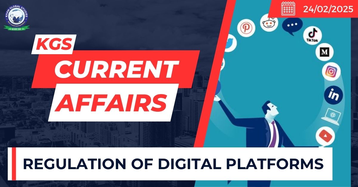 Regulation of Digital Platforms - UPSC Current Affairs 2025