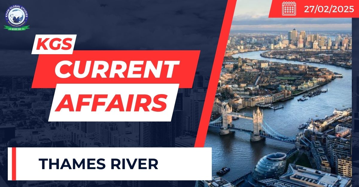 Thames River - UPSC Current Affairs 2025
