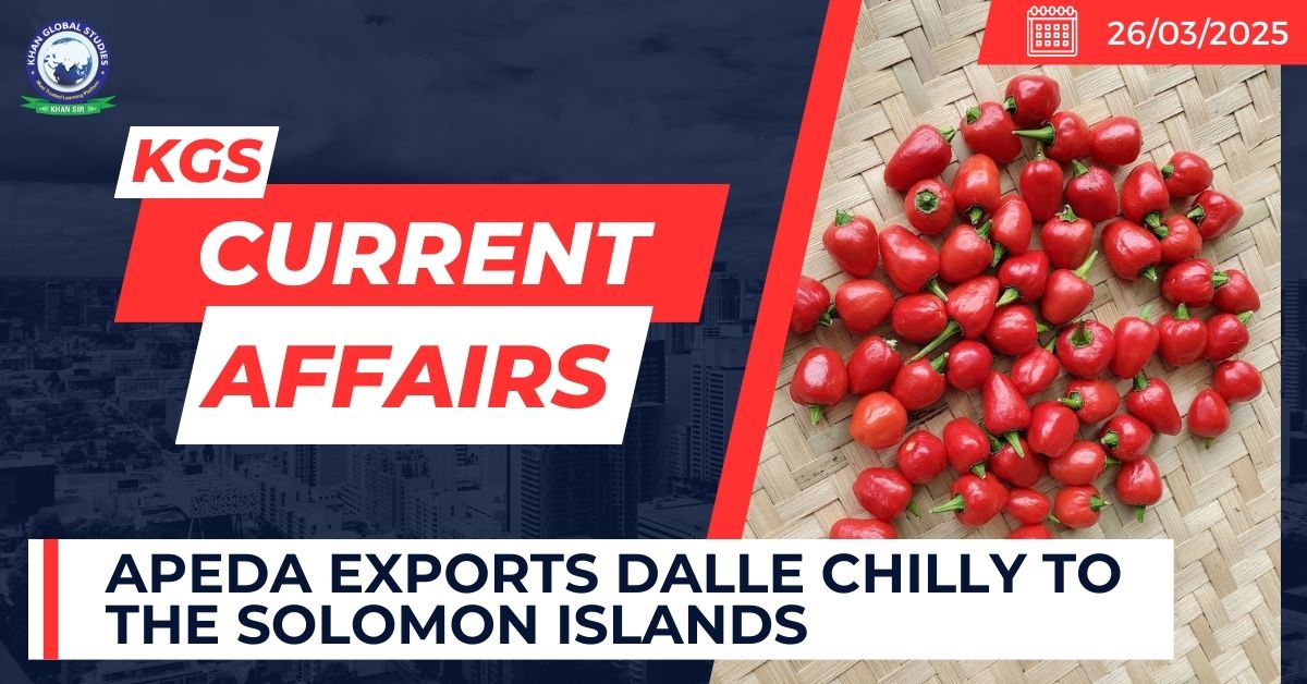 APEDA exports Dalle Chilly to the Solomon Islands - UPSC Current ...