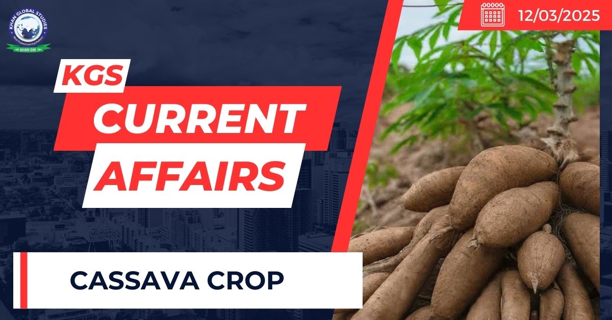 Cassava Crop - UPSC Current Affairs 2025