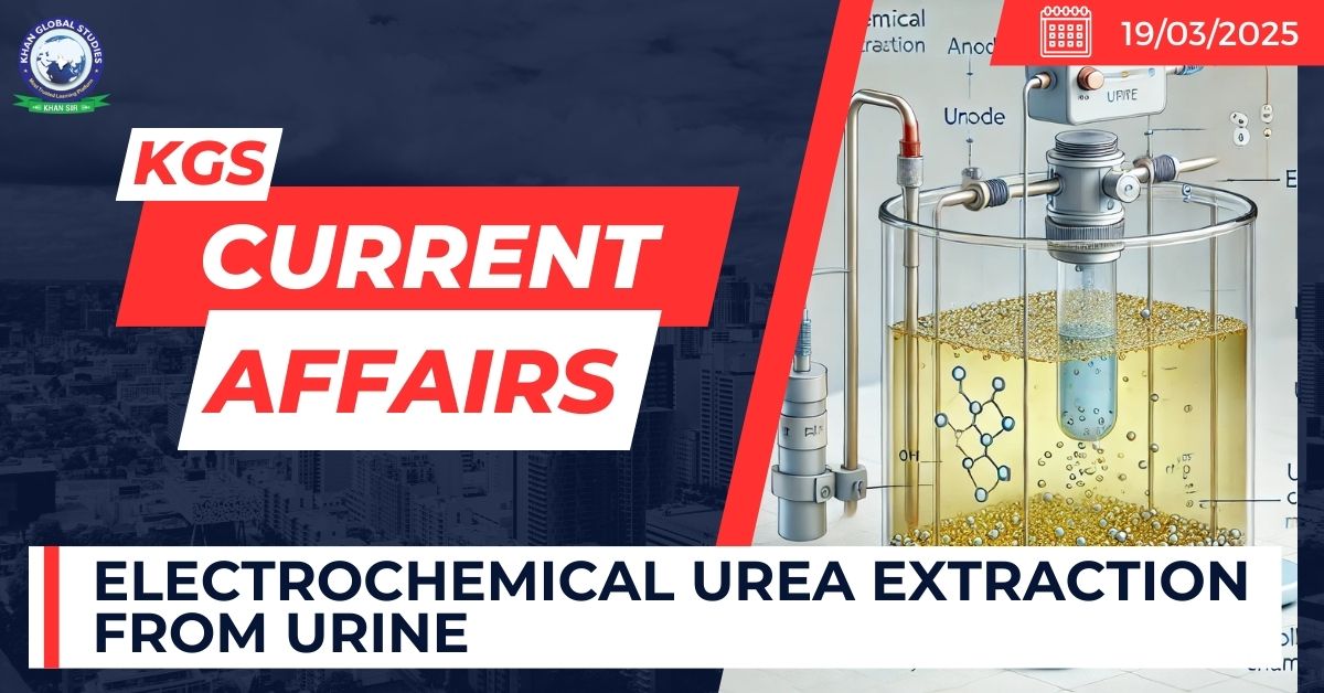 Electrochemical Urea Extraction from Urine - UPSC Current Affairs 2025