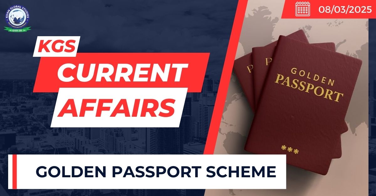 Golden Passport Scheme - UPSC Current Affairs 2025