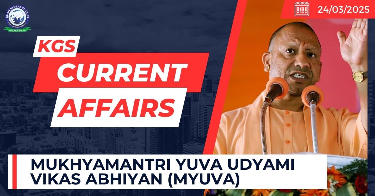 Mukhyamantri Yuva Udyami Vikas Abhiyan (MYUVA) - UPSC Current Affairs 2025