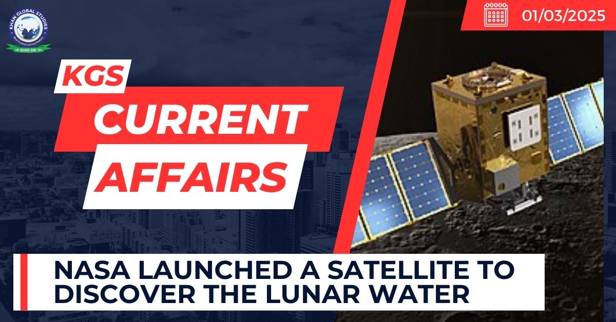 NASA launched a satellite to discover the Lunar water - UPSC Current ...