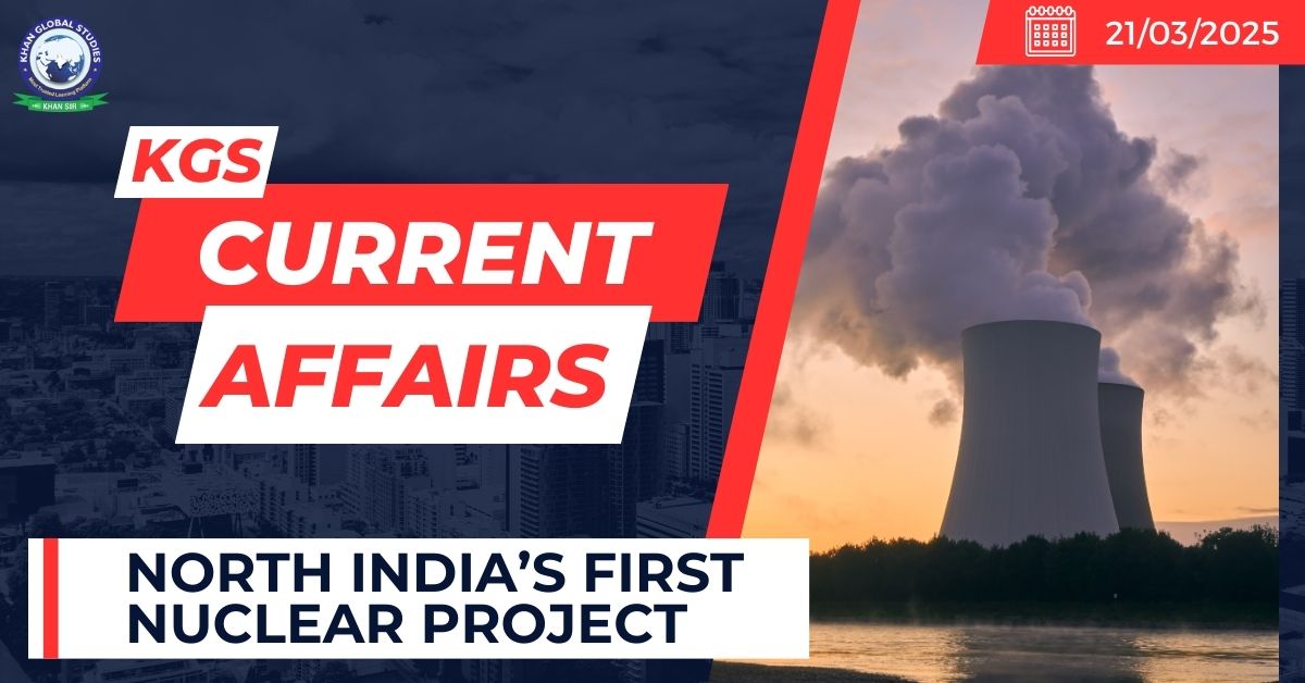 North India's first Nuclear Project - UPSC Current Affairs 2025