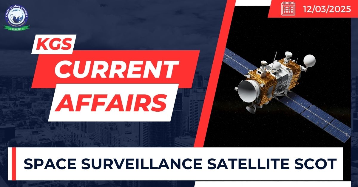 Space surveillance satellite SCOT - UPSC Current Affairs 2025