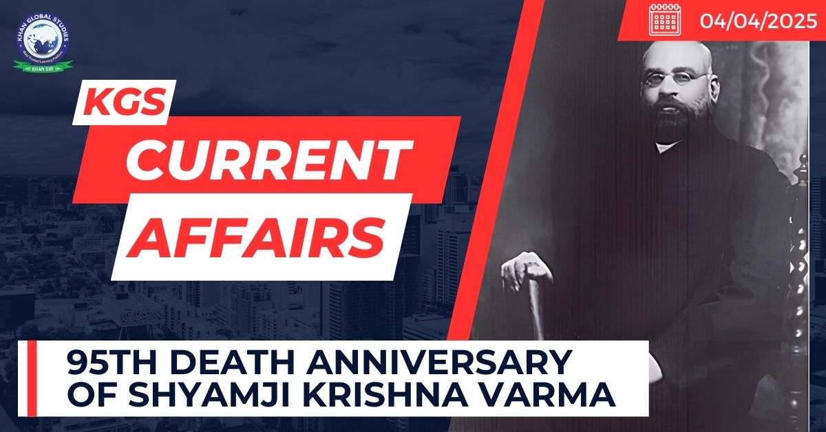 95th death anniversary of Shyamji Krishna Varma - UPSC Current Affairs 2025