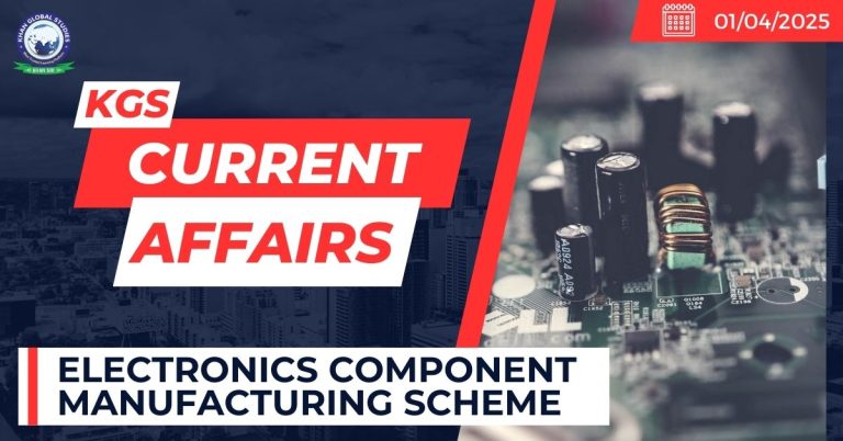 Electronics Component Manufacturing Scheme - UPSC Current Affairs 2025