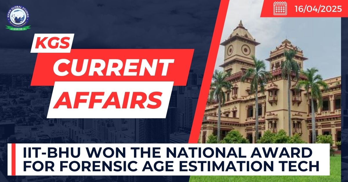 IIT-BHU won the National Award for forensic age estimation tech - UPSC Current Affairs 2025