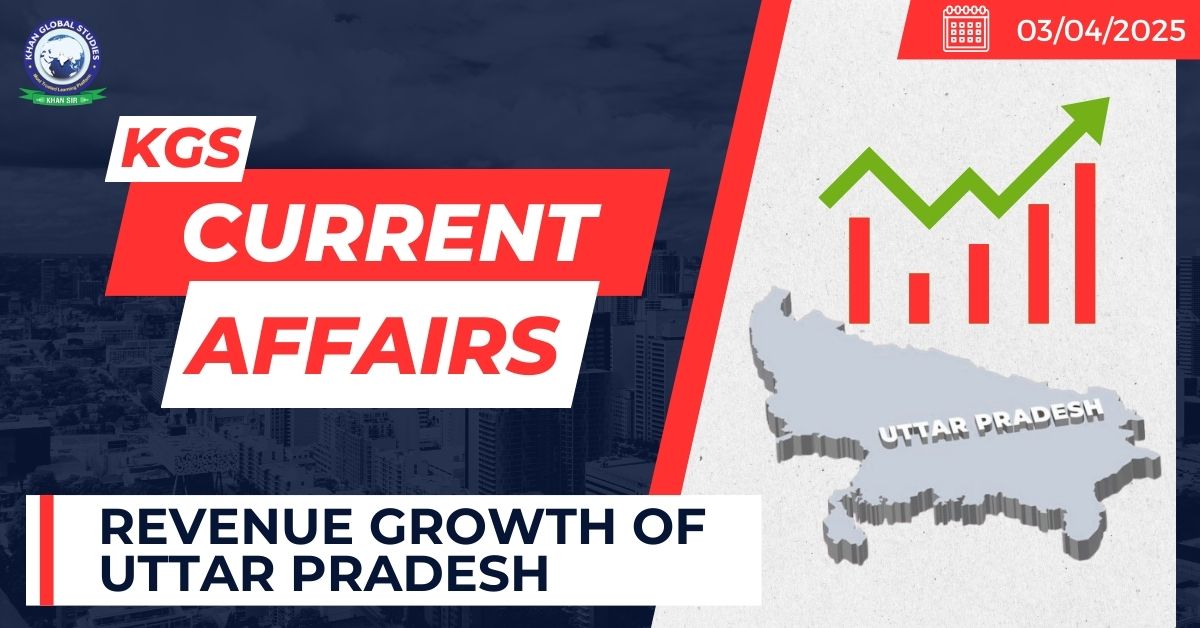 Revenue Growth of Uttar Pradesh - UPSC Current Affairs 2025