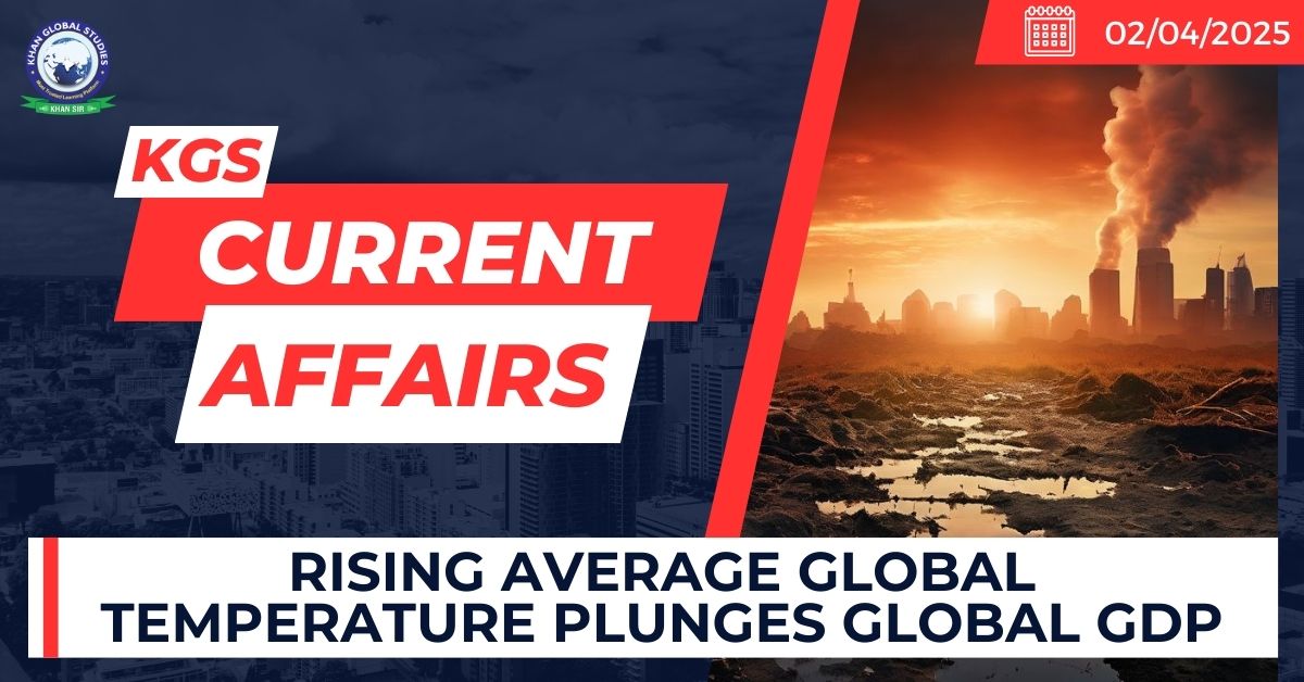 Rising average global temperature plunges global GDP - UPSC Current ...